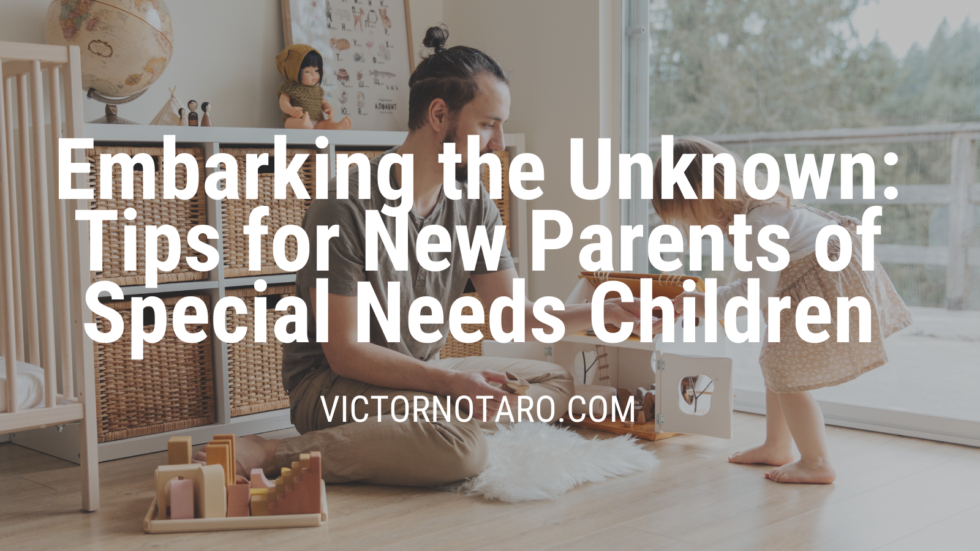 Embarking the Unknown: Tips for New Parents of Special Needs Children ...